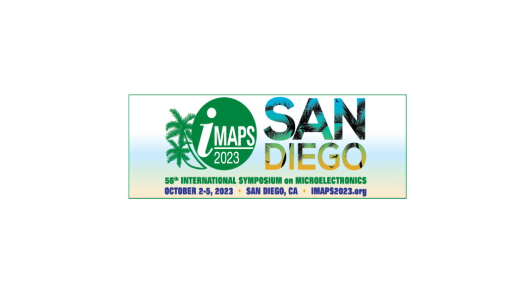 IMAPS 2023 Symposium Planned for October 2-5, 2023 in San Diego, CA ...